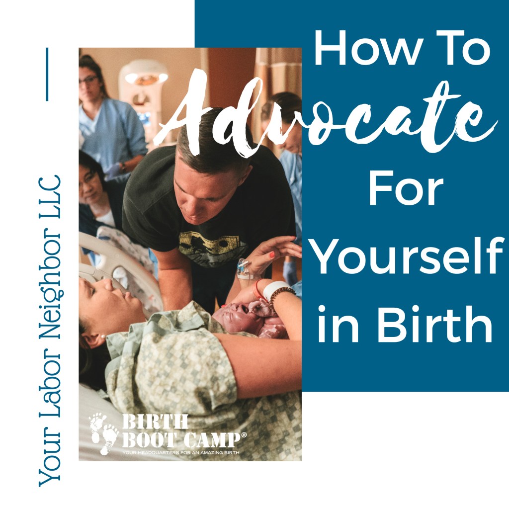 How To Advocate For Yourself In Birth – Your Labor Neighbor LLC
